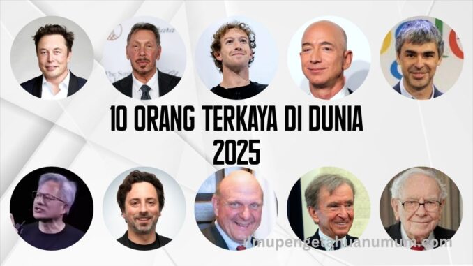 10 Orang Terkaya di Dunia Tahun 2025 - Ilmu Pengetahuan Umum